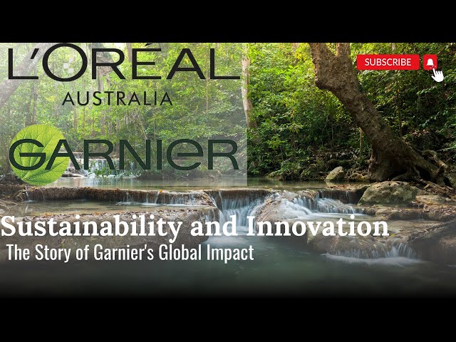 Sustainability and Innovation: The Story of Garnier's Global Impact ...